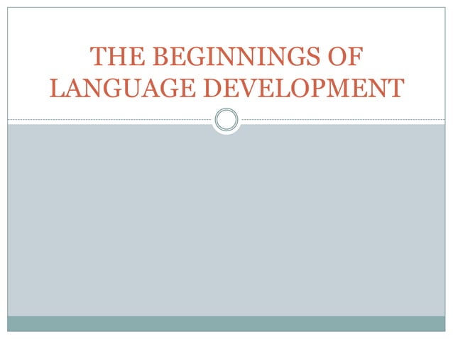 The beginnings of language development | PPTX