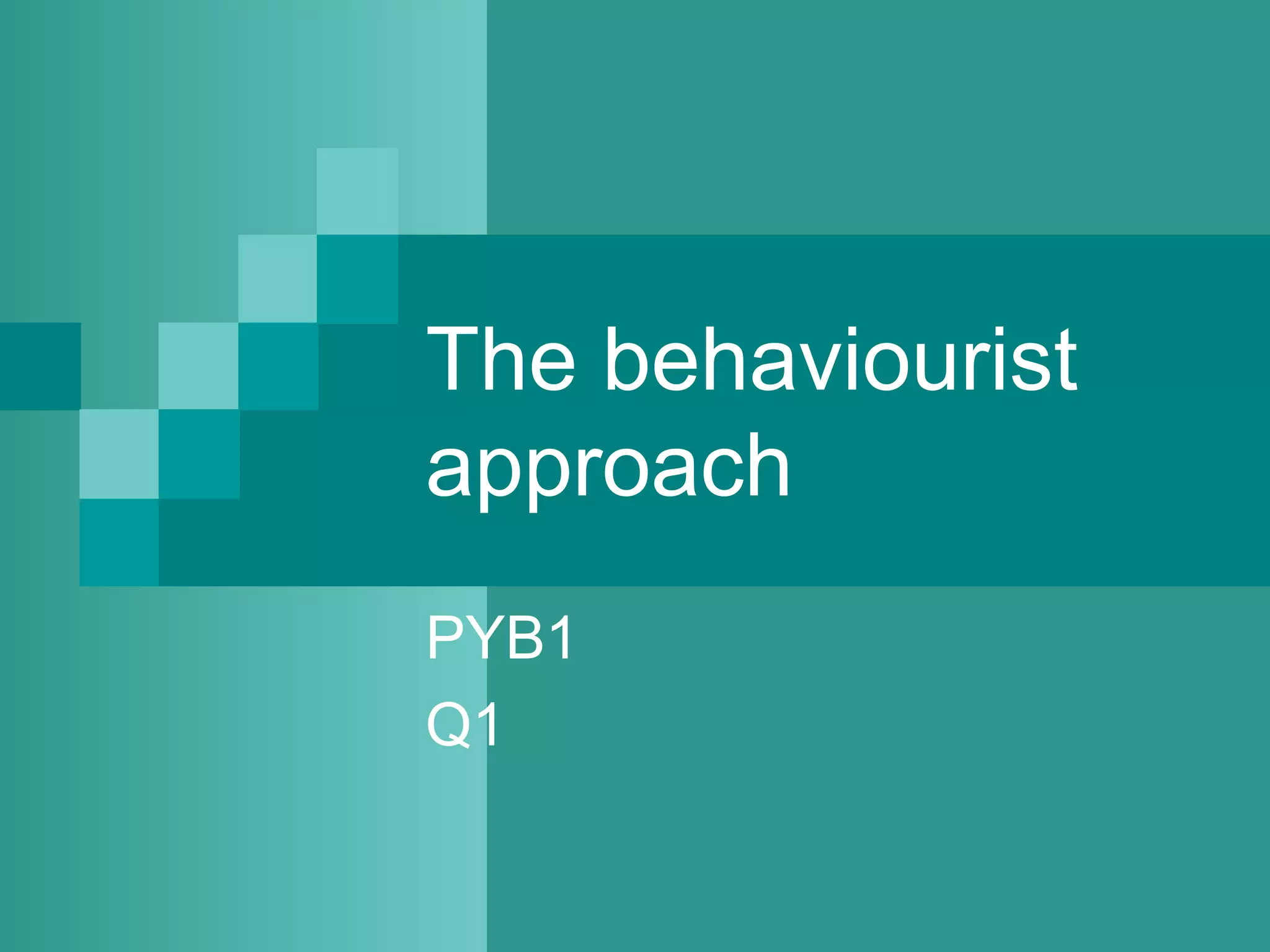 PSYA2 - The Behaviourist Approach | PPT