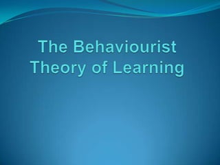 The behaviourist theory of learning | PPTX