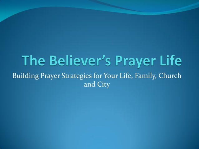 The believer’s prayer life presentation group | PDF | Christianity ...