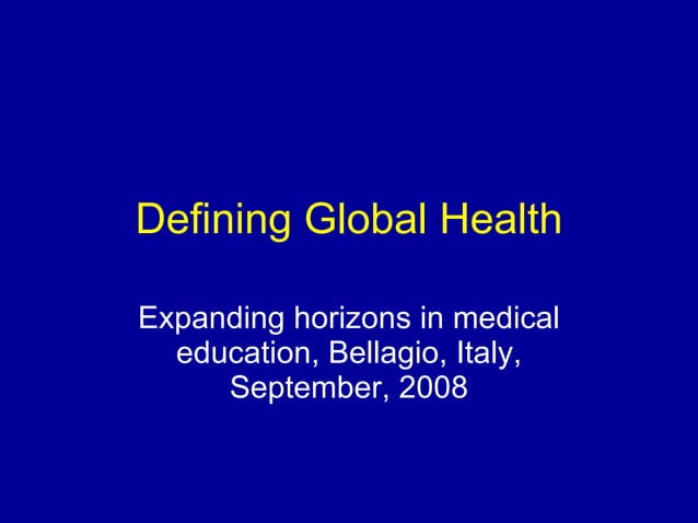 What is Global Health?: Defining Global Health | PPT | Medical Health