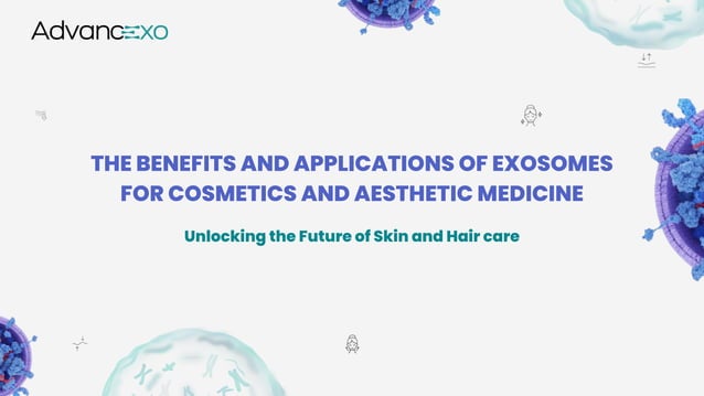 The Benefits and Applications of Exosomes for Cosmetics and Aesthetic ...
