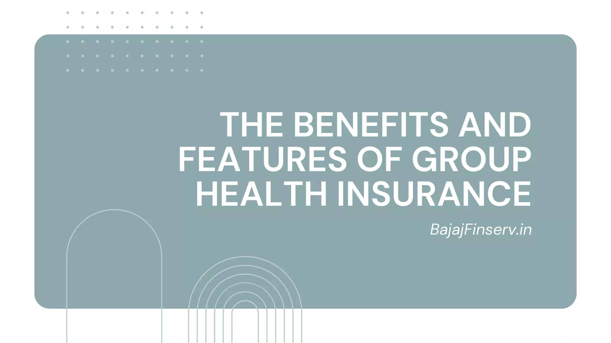 The Benefits And Features Of Group Health Insurance | PDF