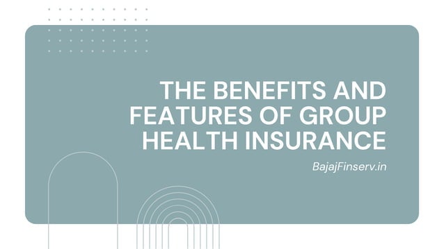 The Benefits And Features Of Group Health Insurance | PDF