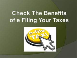 The Benefits of e Filing Your Taxes | PPTX