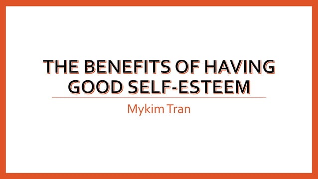 The benefits of having good self esteem | PPTX