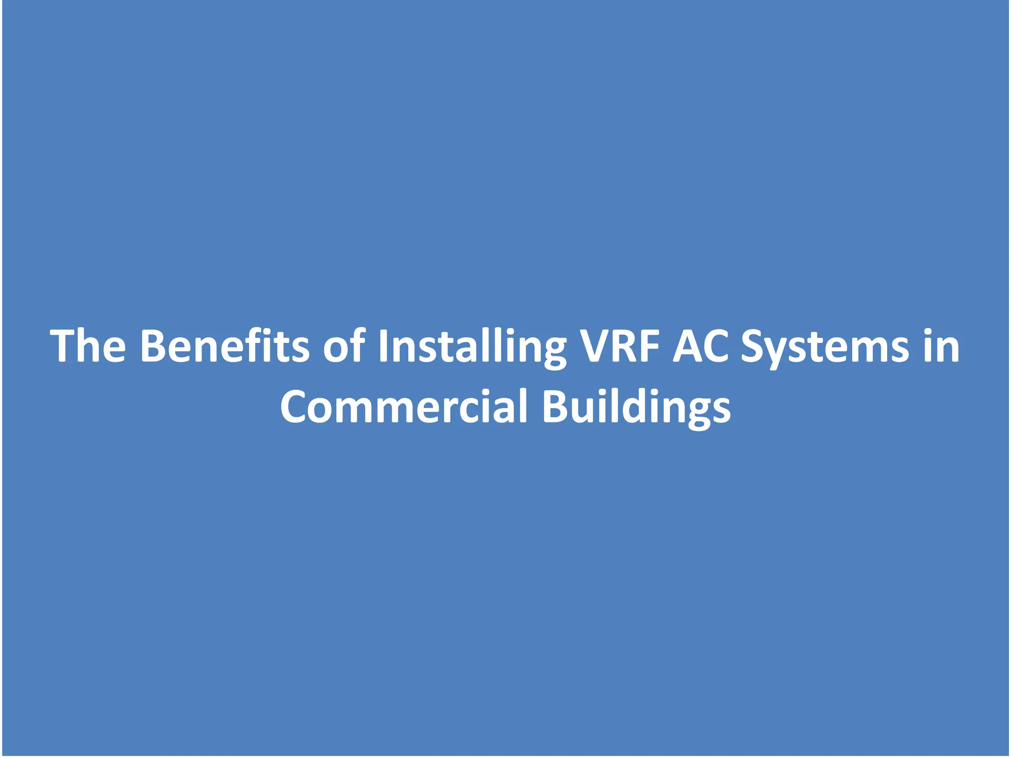 The Benefits of Installing VRF AC Systems in Commercial Buildings.pptx