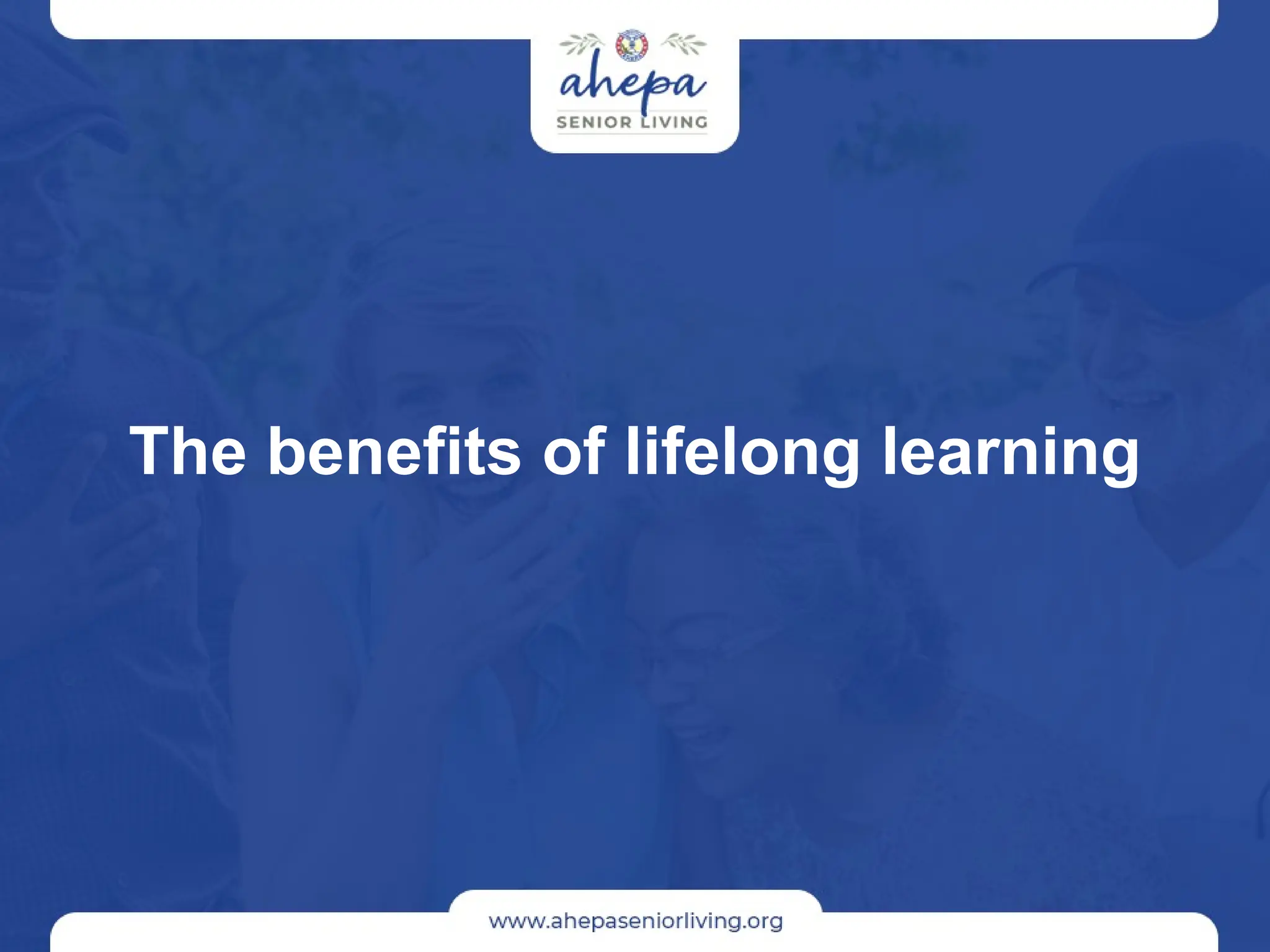 The benefits of lifelong learning for Seniors | PPTX