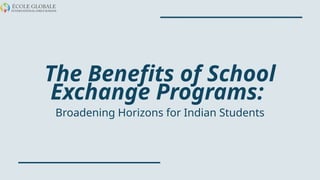 The Benefits of School Exchange Programs Broadening Horizons for Indian ...