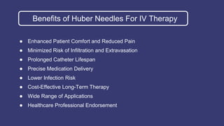 The Benefits of Using Huber Needles for Long-Term IV Therapy | PPTX