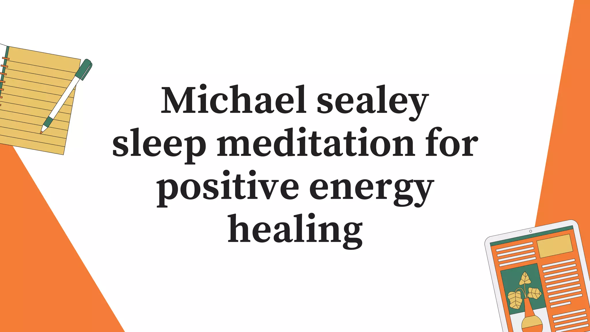 Michael sealey sleep meditation for positive energy healing | PPT