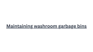 The Importance of Properly Using and Maintaining Washroom Garbage Bins ...