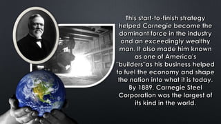 Andrew Carnegie The King of Steel | PPTX | Metals Industry | Industries