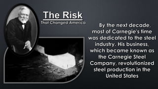 Andrew Carnegie The King of Steel | PPTX | Metals Industry | Industries