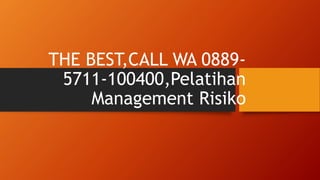 THE BEST,CALL WA 0889-5711-100400,Pelatihan Management Risiko | PPT