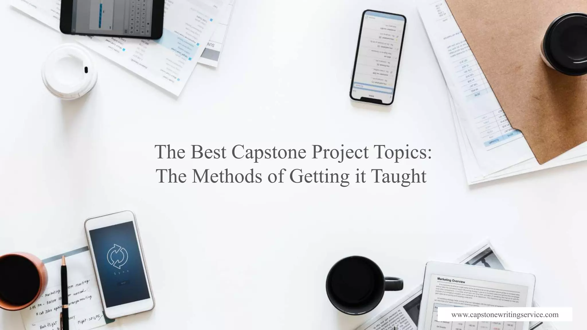 The Best Capstone Project Topics: the Methods of Getting it Taught | PPT
