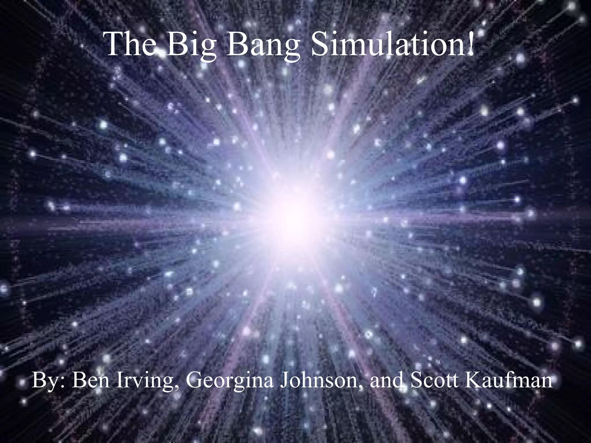The Big Bang Simulation | PPT