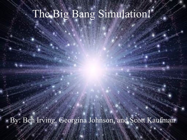 The Big Bang Simulation | PPT | Physics | Science