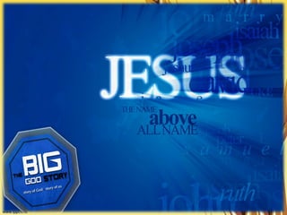 The Big God's Story - Jesus Christ | PPT