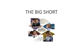 The big short | PPTX