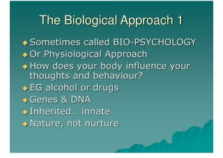 THE BIOLOGICAL APPROACH IN PSYCHOLOGY | PPT