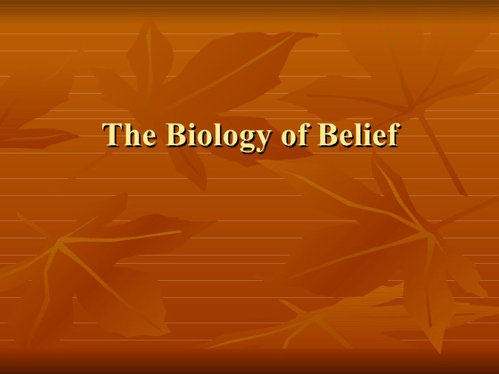 The Biology Of Belief