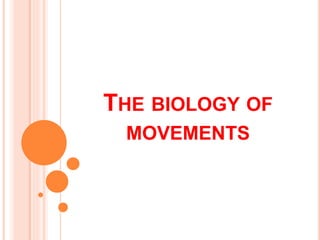 The biology of movements 2 | PPTX