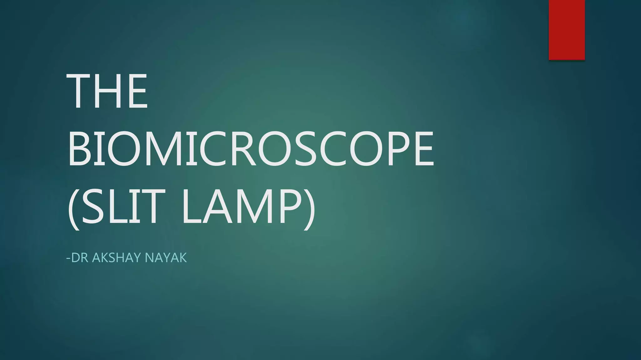 The Slit lamp Biomicroscope | PPTX