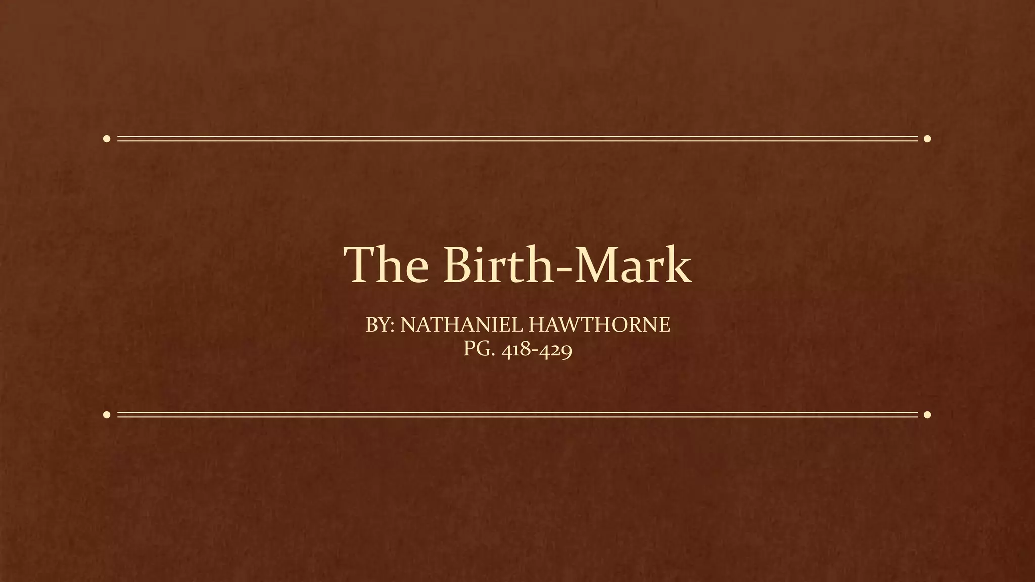 The birth mark | PPTX