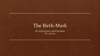 The birth mark | PPTX