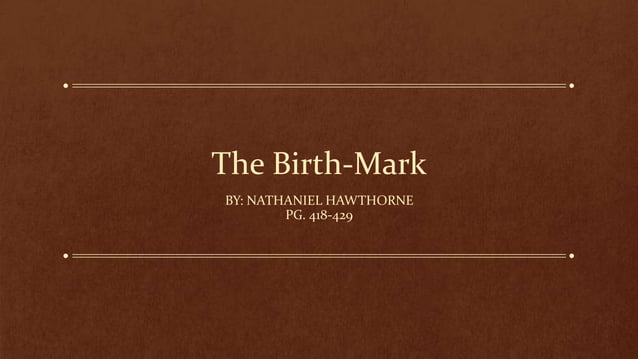 The birth mark | PPTX