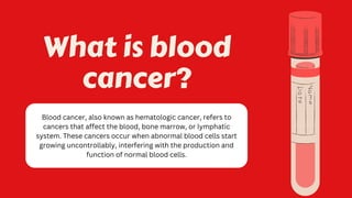 the blood cancer :- introduction ,tyoes,caues treatment | PPT