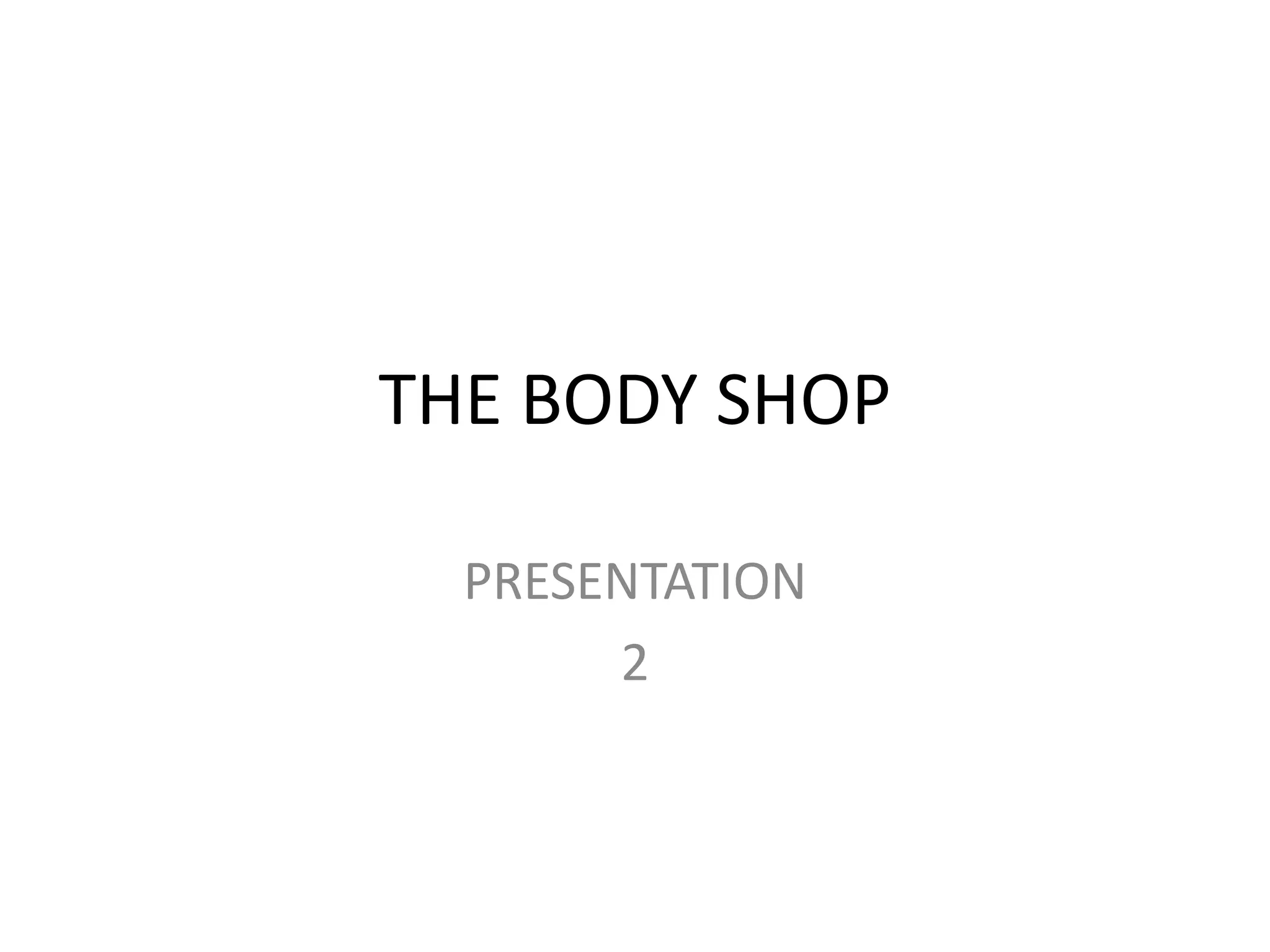 The body shop 2nd presentation | PPTX