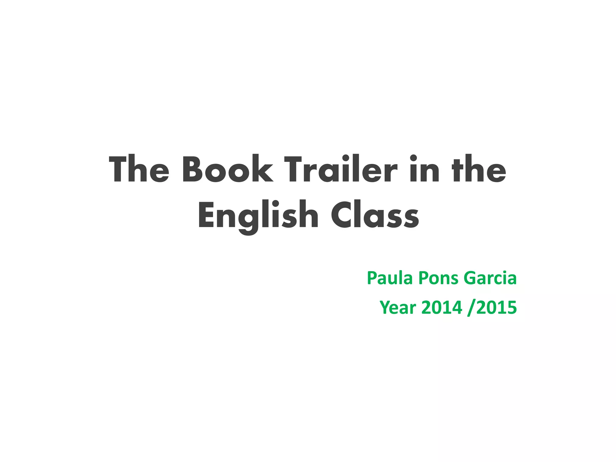 The book trailer in the english class | PPTX