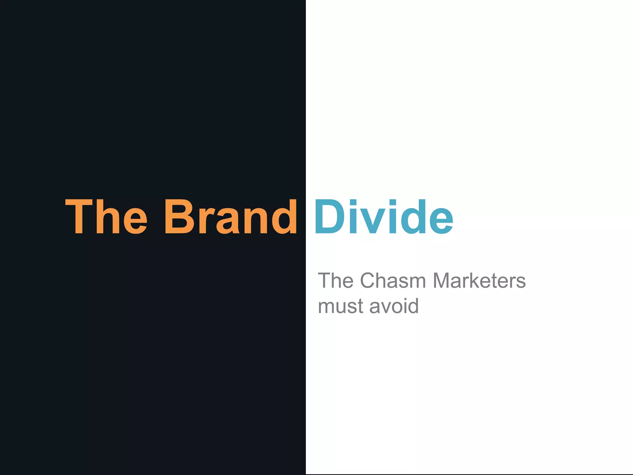 The Brand Divide: The Chasm Marketers must avoid | PPTX