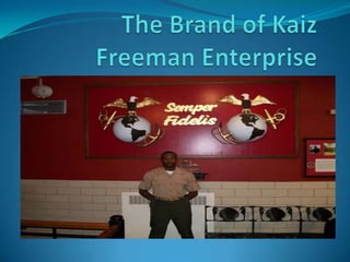 The Brand Of Kaiz Freeman Enterprise | PPT