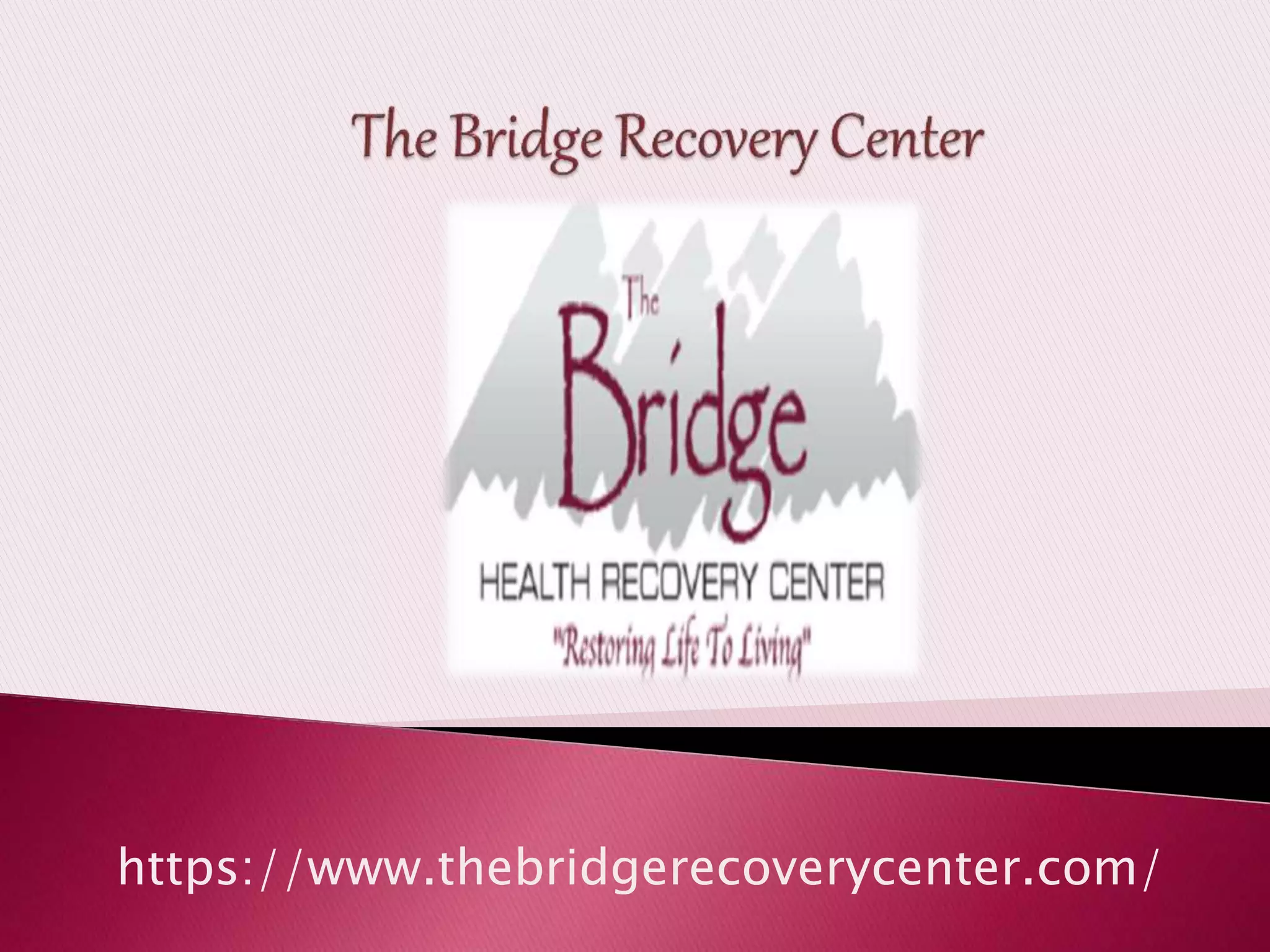 The bridge recovery center | PPT