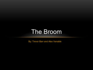 The broom | PPT