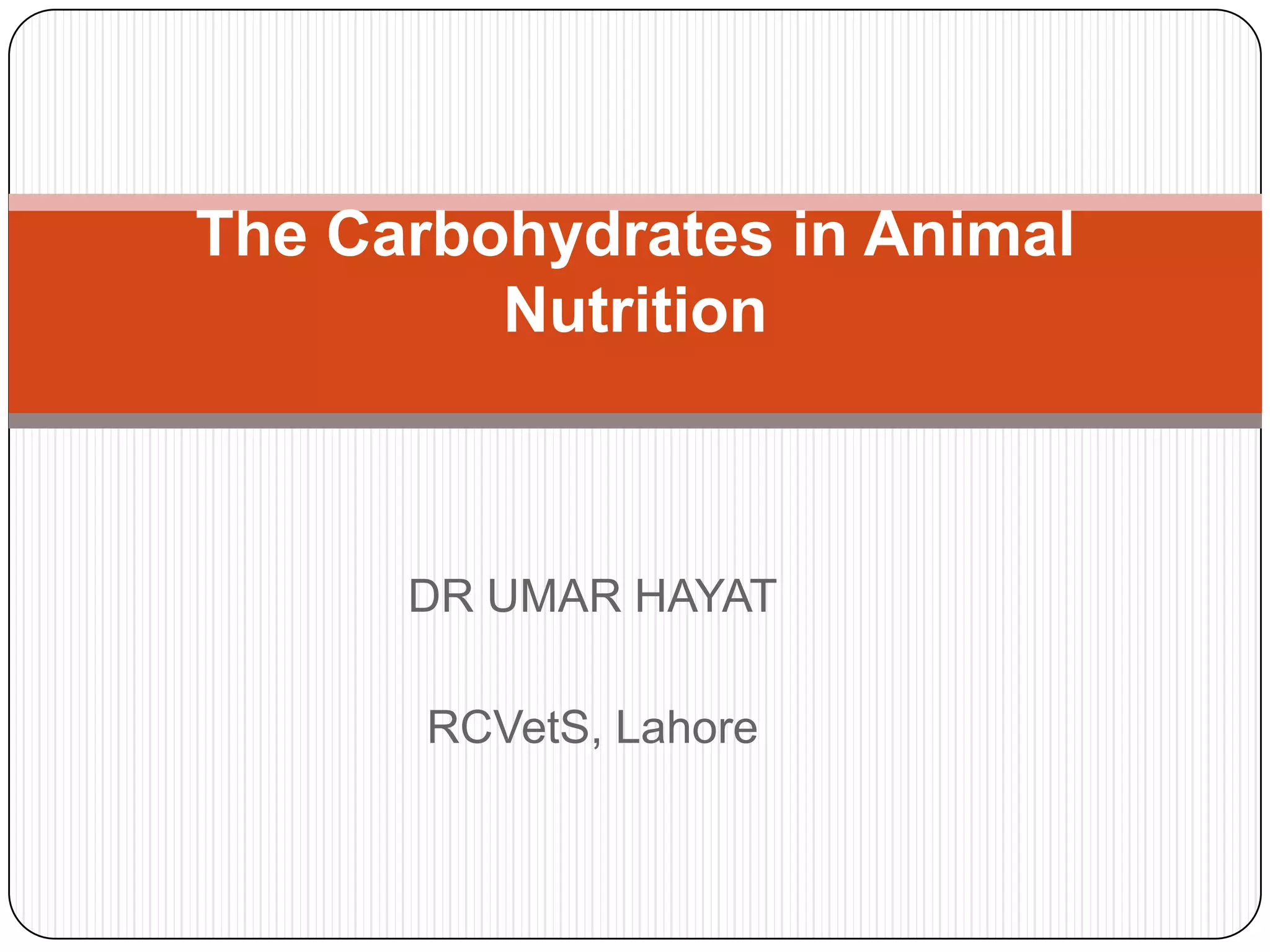 The carbohydrates in animal nutrition | PPTX