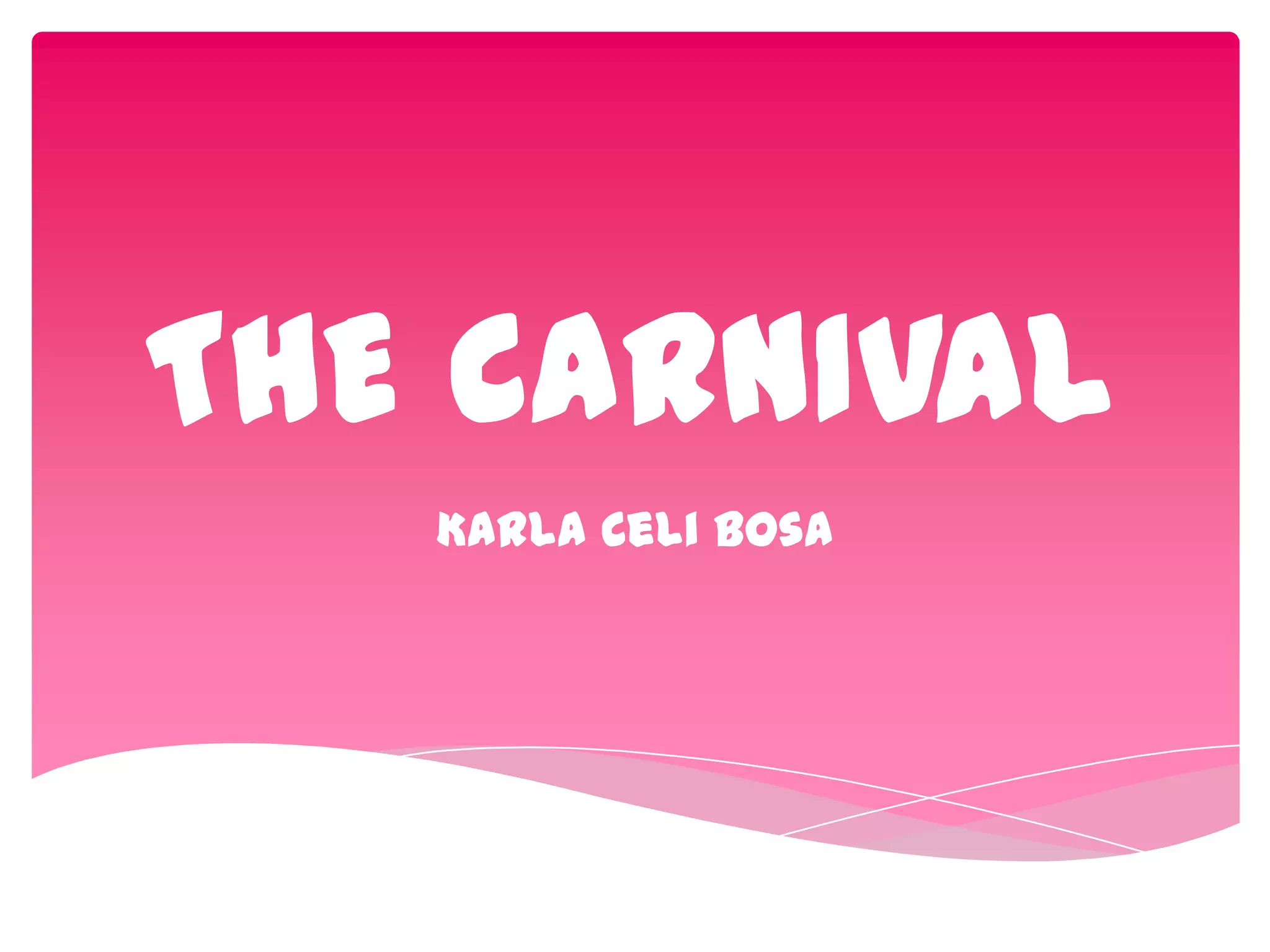 The carnival | PPTX | National & Civic Holidays | Holidays