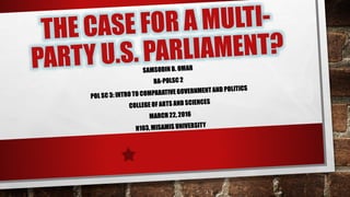 The case for a multi party u.s. parliament | PPTX