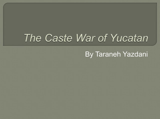 The caste war of yucatan | PPT