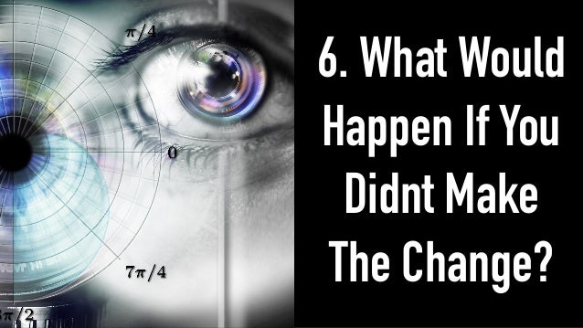 The catalyst for change