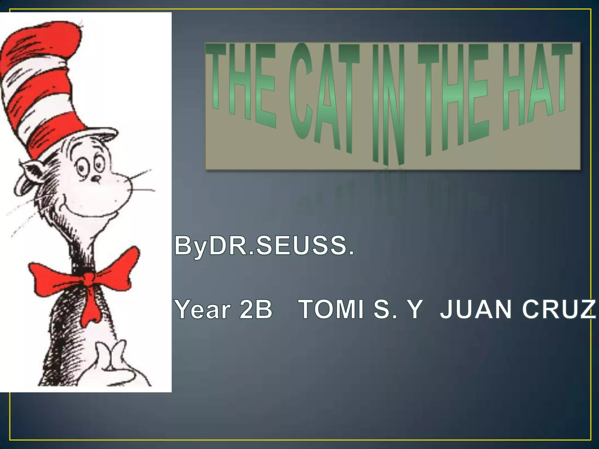 The cat in the hat tomi s. yjuan cruz | PPT