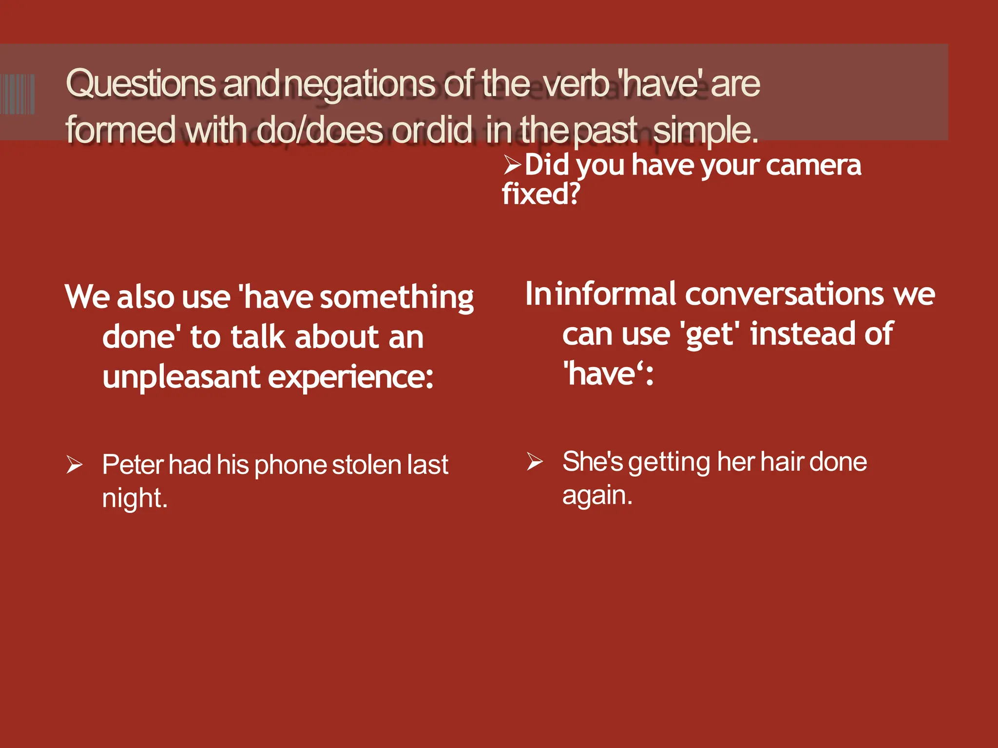 the causative Have + object + past participle (have something done ...