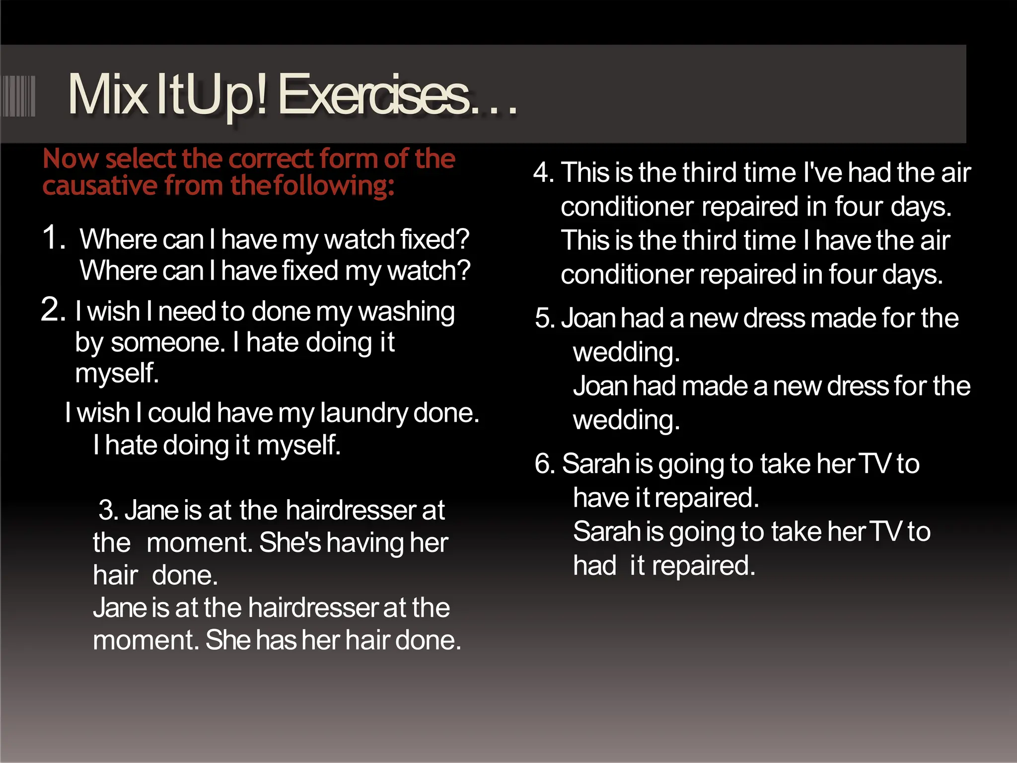 the causative Have + object + past participle (have something done ...