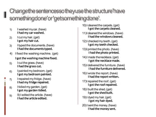 the causative Have + object + past participle (have something done ...