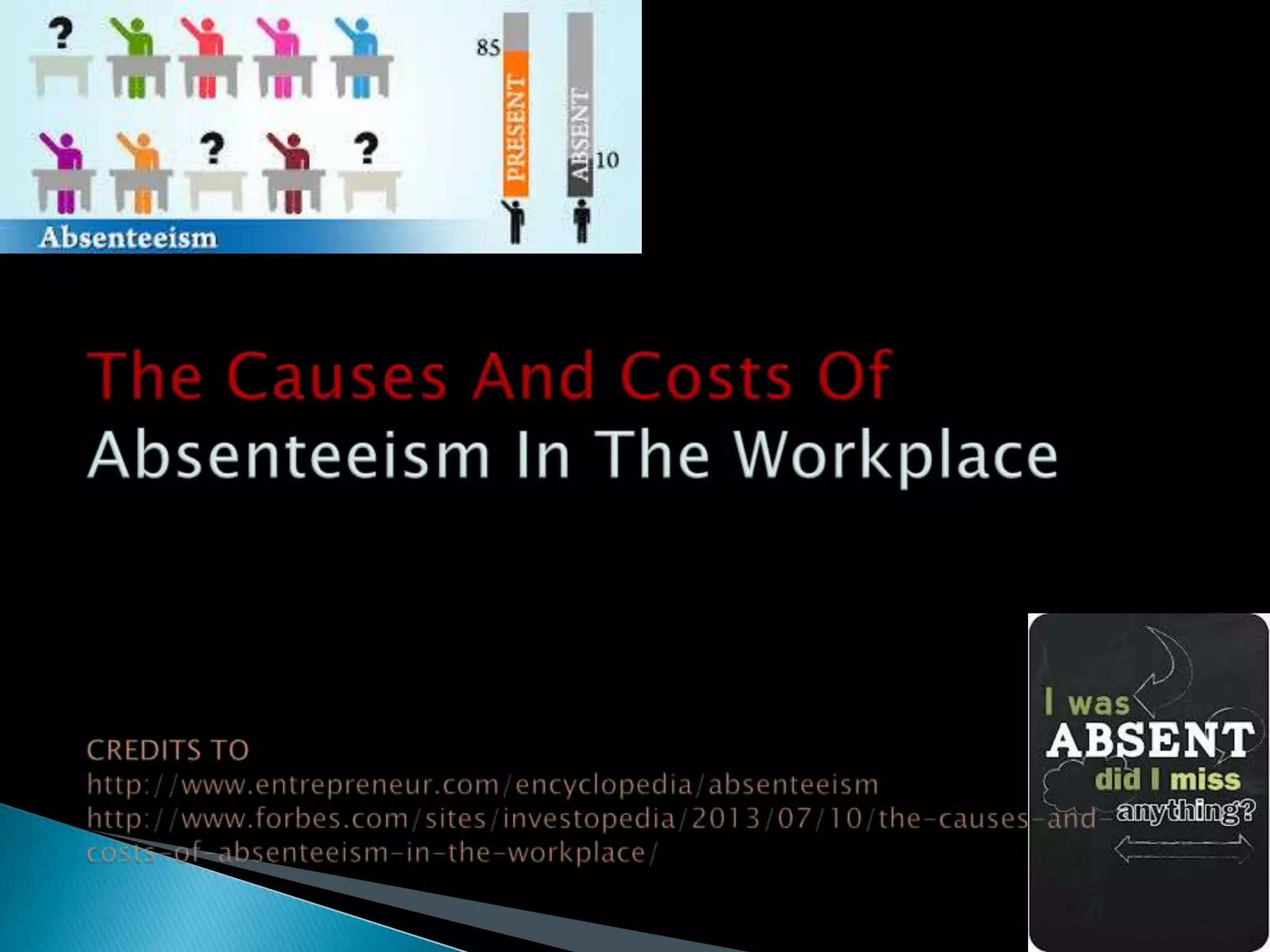 The causes and costs of absenteeism - | PPTX