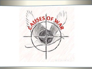 The causes of war something to think about | PPTX