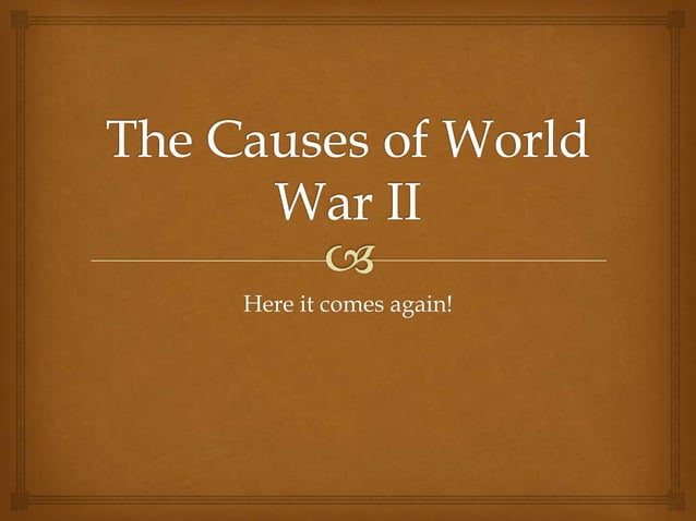 The causes of world war ii | PPTX | Death, Injury, or Military Conflict ...